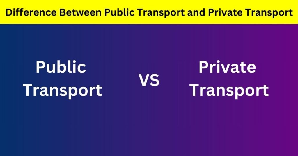 What is the Difference Between Public Transport and Private Transport?